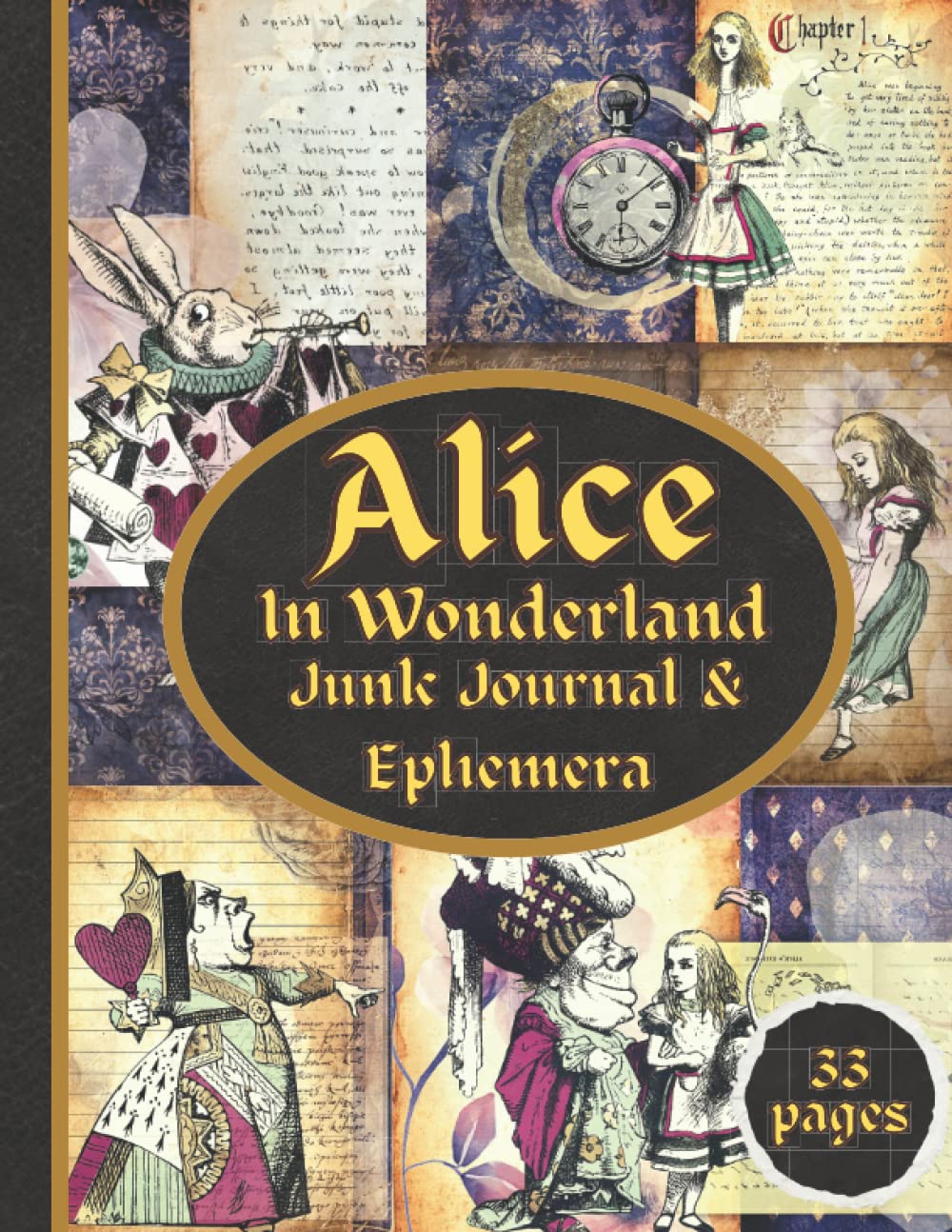 Alice In Wonderland Junk Journal and Ephemera: One-Sided Decorative Paper for Junk Journaling, Scrapbooking, Decoupage, Collages & Mixed Media. 200+ ... (Vintage Alice in Wonderland Ephemera)