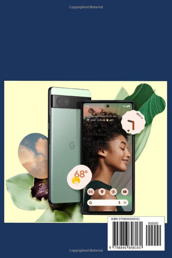 GOOGLE PIXEL 6A USER GUIDE: THE COMPLETE GUIDE TO SET UP AND QUICKLY MASTER YOUR ANDROID 12 WITH TIPS AND TRICKS FOR OPTIMUM OPERATION
