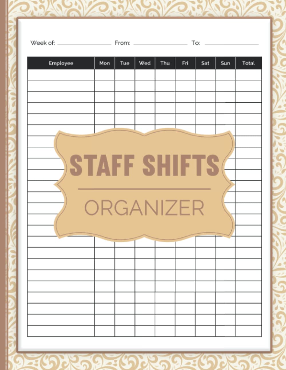 Staff Shifts Organizer: Weekly and Daily Employees Scheduling for Staff, Basic Employee Weekly Work Schedule | Staff Schedule Planner (120 Pages), Record Employee Work Hours