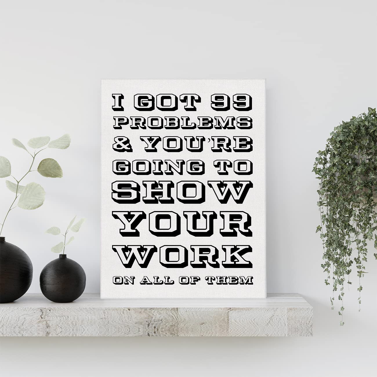 YeleY Funny Educational Print 99 Math Problems Quote Painting Canvas Wall Art Poster Canvas Artwork Ready to Hang Classroom Sign Decor Math Teacher Gift