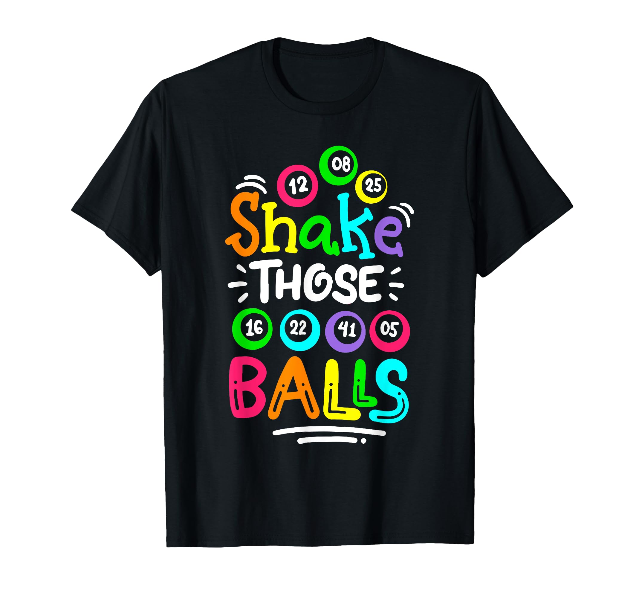 Funny Bingo Player Shake Those Balls Bingo Lover Women Men T-Shirt