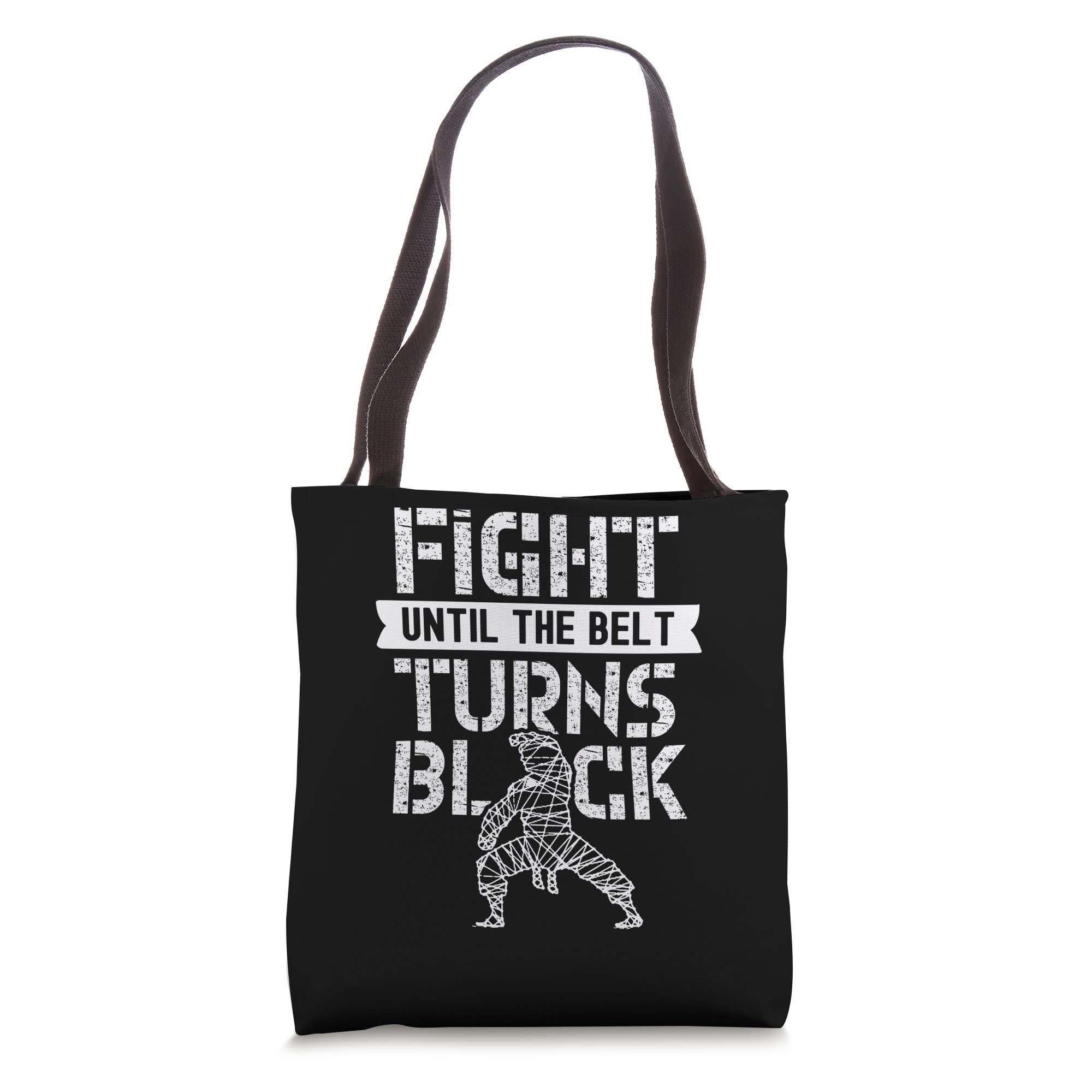 Fight Until The Belt Turns Black Mma Black Belt Belts Tote Bag