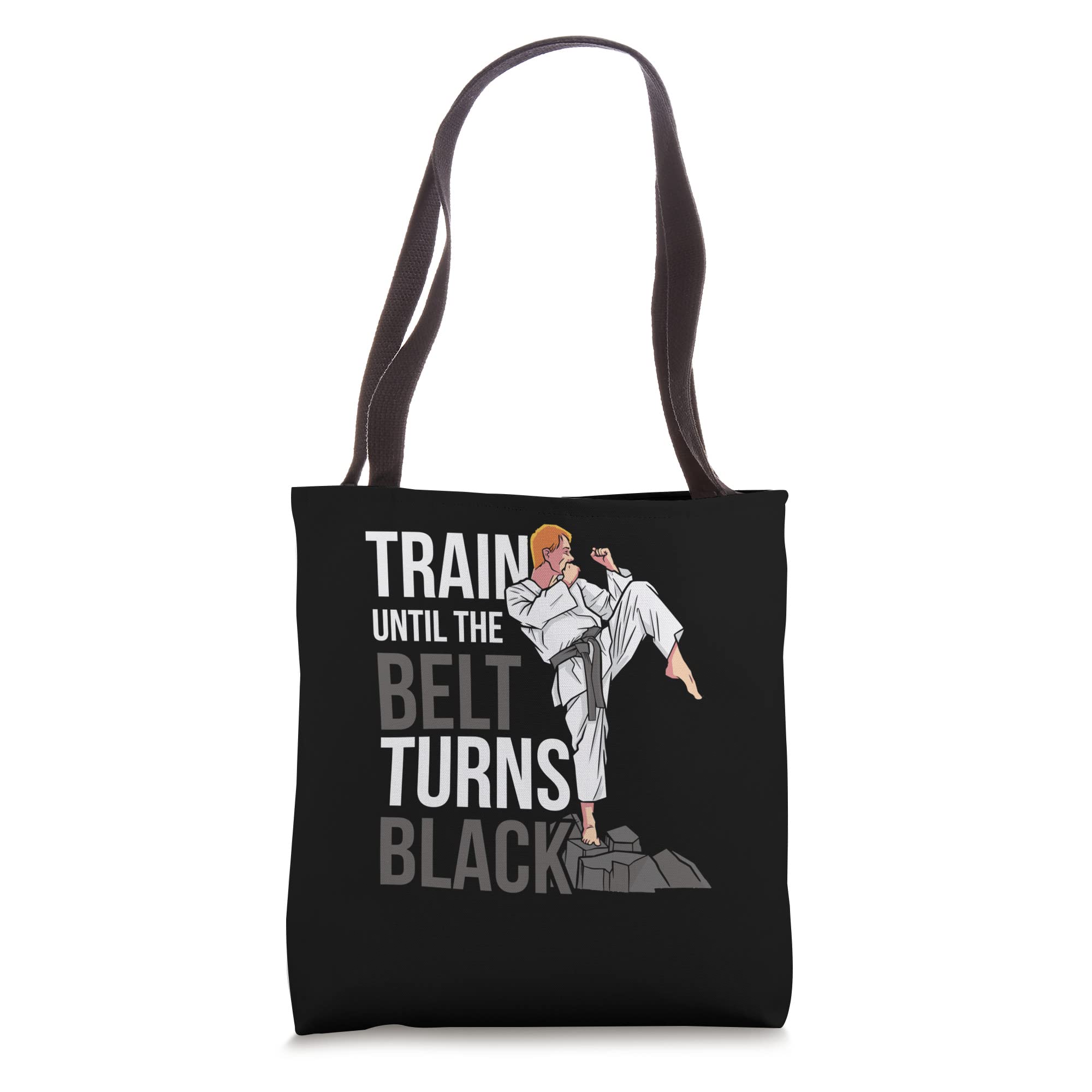 Train Until The Belt Turns Black Black Belt Belts Mma Tote Bag