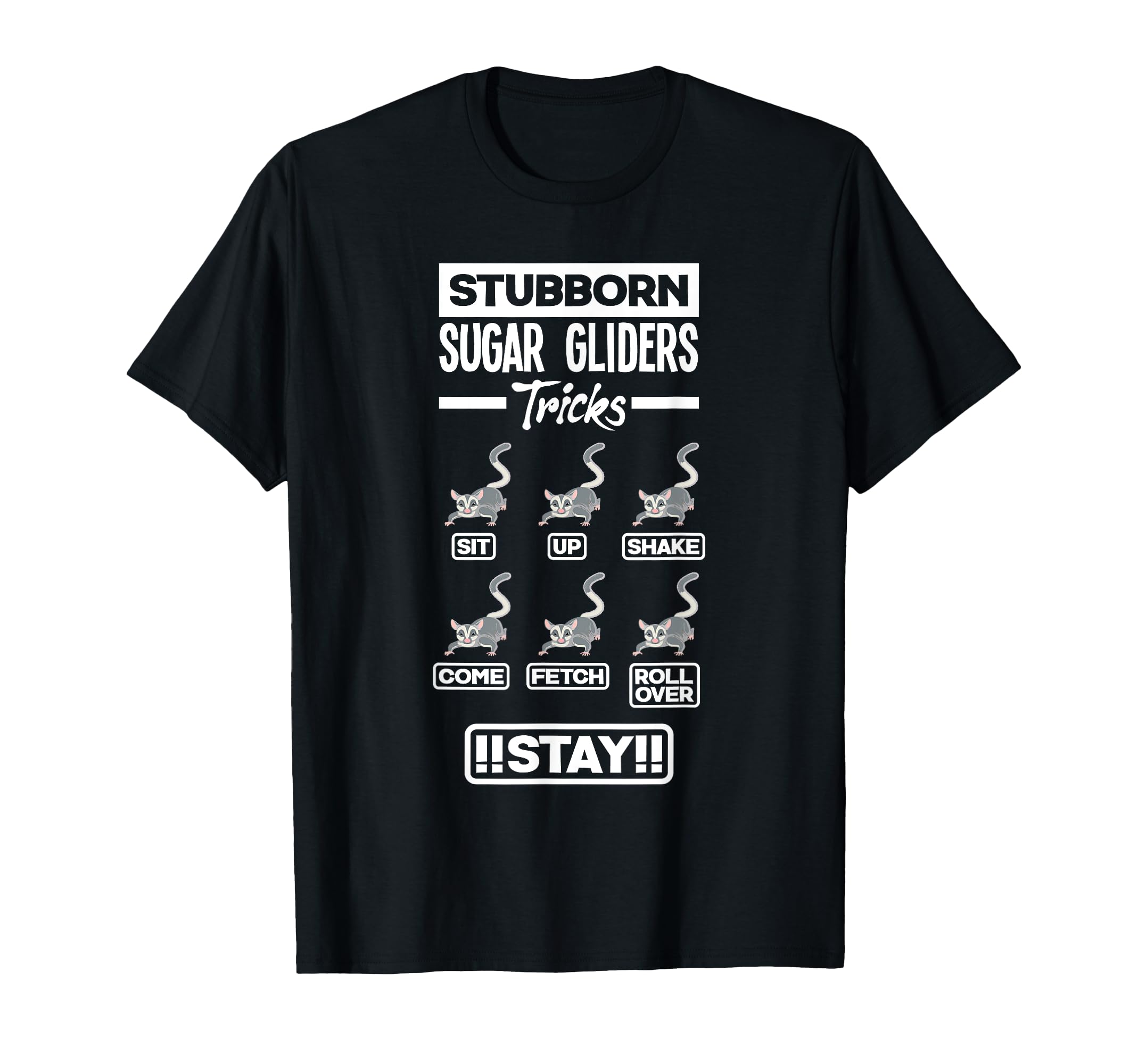 Sugar Glider Pet Stubborn Sugar Gliders Tricks T-Shirt