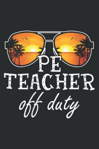 Pe Teacher Off Duty Sunglasses Last Day of School: Lined Journal Notebook, Memo Diary Subject Notebooks Planner, for Travelers, Students, Office - 6" x 9", 110 Pages