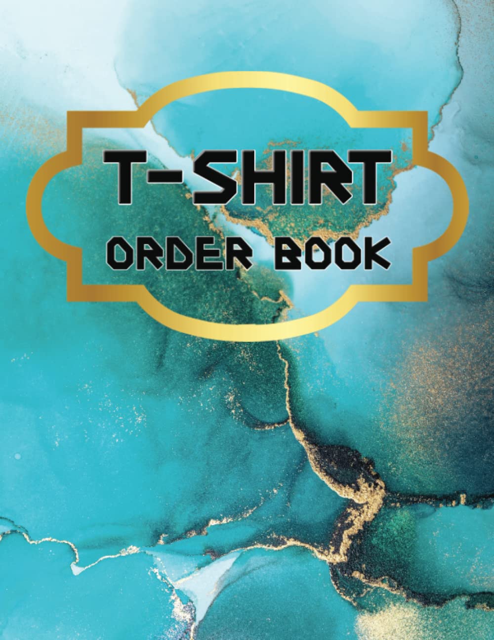 T-Shirt Order Book: Small Business Order Tracking Organizer Form. A Custom T-Shirt Sales Order Receipt Book. A T-Shirt Business Essential for Recording Clients' Orders. .