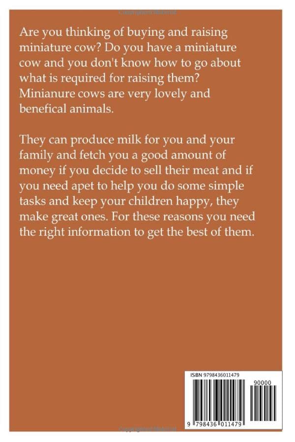 A-Z OF RAISING MINIATURE COWS: A Comprehensive Guide to learn how to keep, feed, care and groom miniature cows with simple tricks to raise them as pets