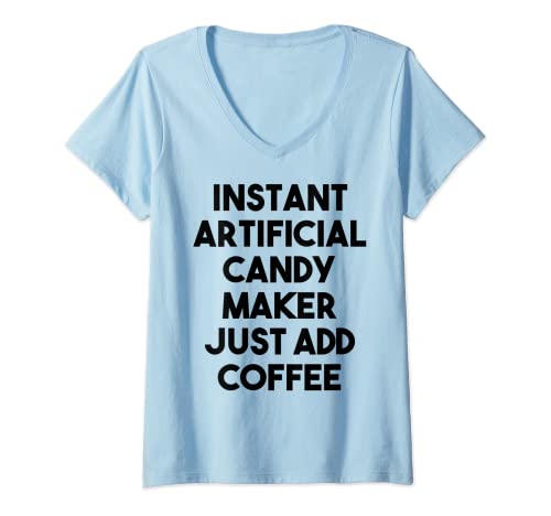 Womens Instant Artificial Candy Maker Just Add Coffee V-Neck T-Shirt