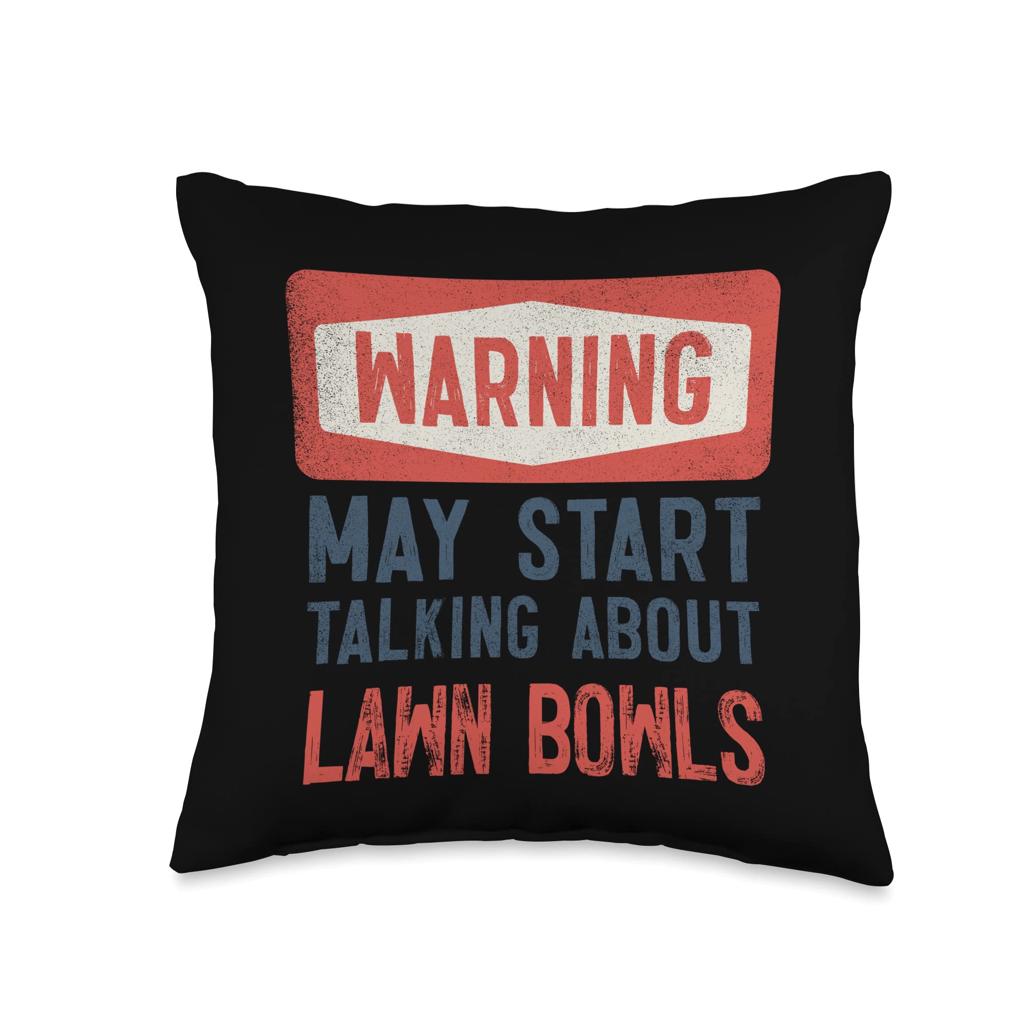 Warning May Start Talking About Lawn Bowls Throw Pillow