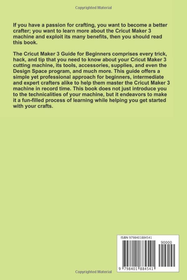 Cricut Maker 3 Guide for Beginners: A Comprehensive Guide to Setup and Use the Cricut Maker 3 | Learn How to Master All Cricut Maker 3 Tools, Supplies, and Accessories