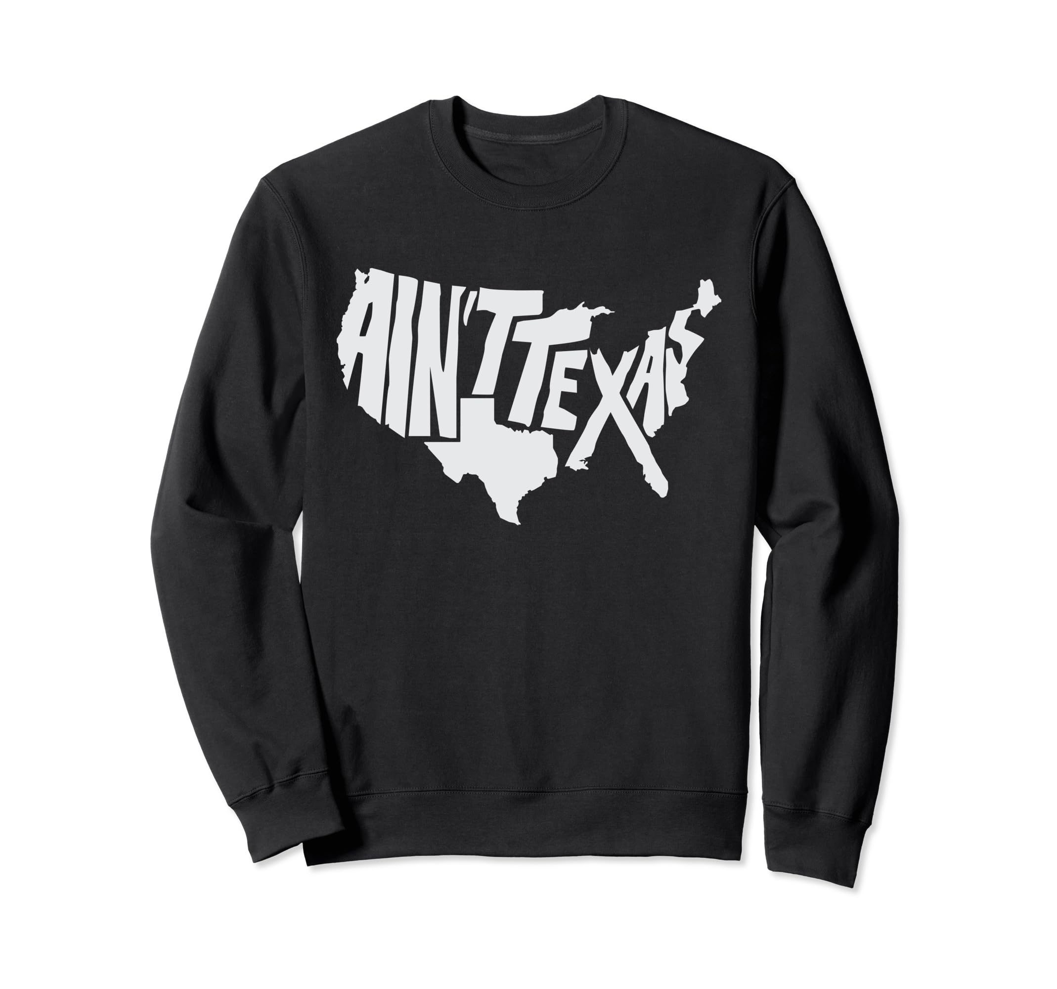 Aint Texas America Map for Texans Sweatshirt