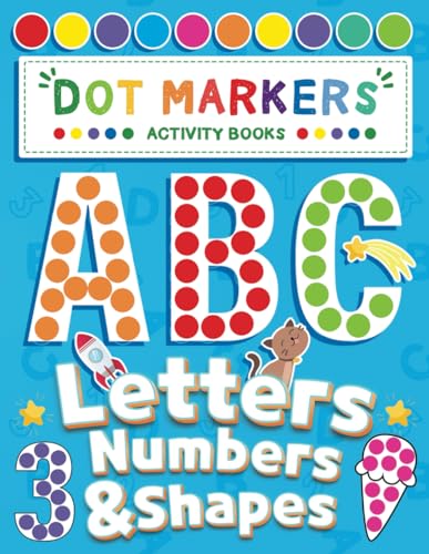Dot Markers Coloring Book for Kids Age 2-5 with Letters, Numbers, and Shapes: Activity Book for Kids | Do a Dot Page a Day | Easy Guided Big Dots | ... Coloring Book (Dot Markers Activity Books)