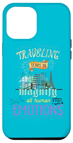iPhone 12 Pro Max Traveling tends to magnify all human emotions, quote Case