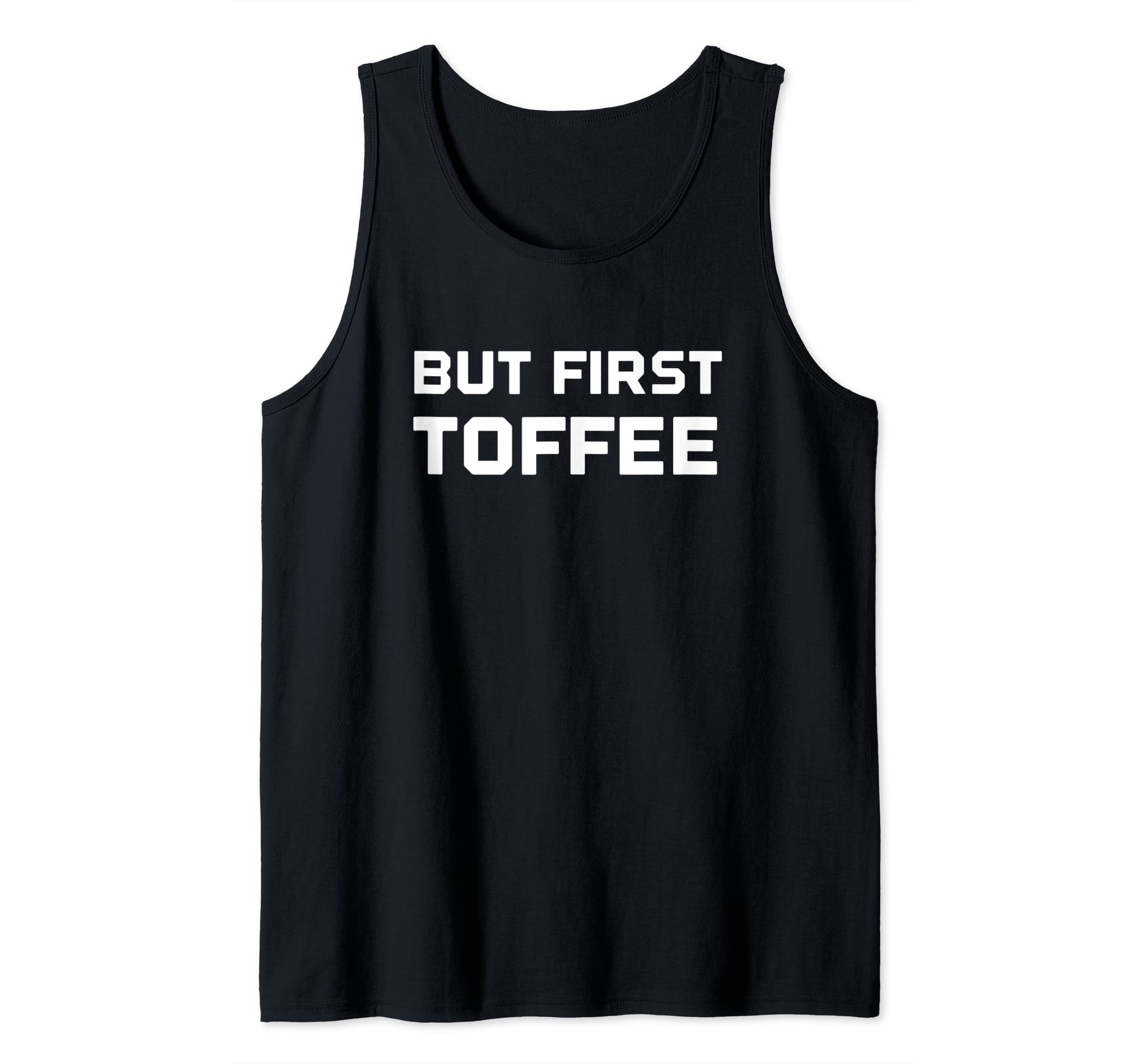 Funny Candymaker Toffee Candy Maker But First Coffee Pun Tank Top
