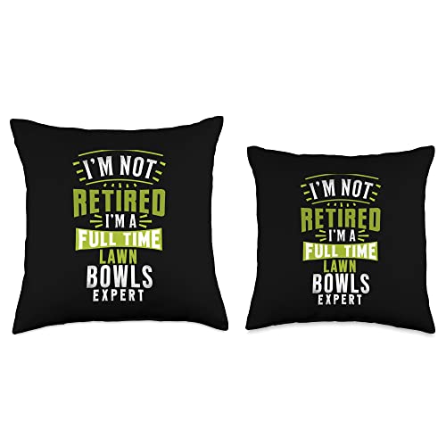Funny Lawn Bowls Bowling Im Not Retired Im A Bowls Expert Throw Pillow