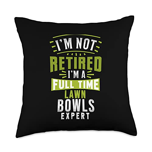 Funny Lawn Bowls Bowling Im Not Retired Im A Bowls Expert Throw Pillow