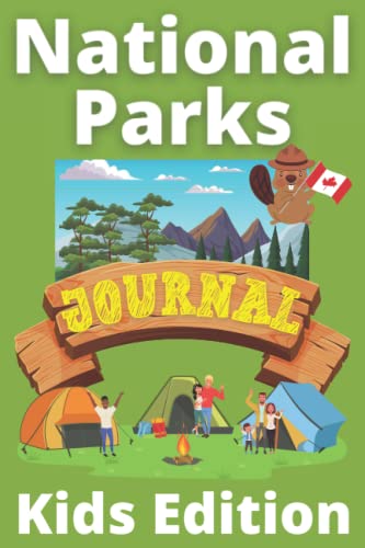 National Parks Journal - Kids Edition: Plan And Record All Your Visits To Canada's Parks & Reserves | Passport Stamps Book & Outdoor Adventure Log | 8 ... For Each Park (Canada National Parks)