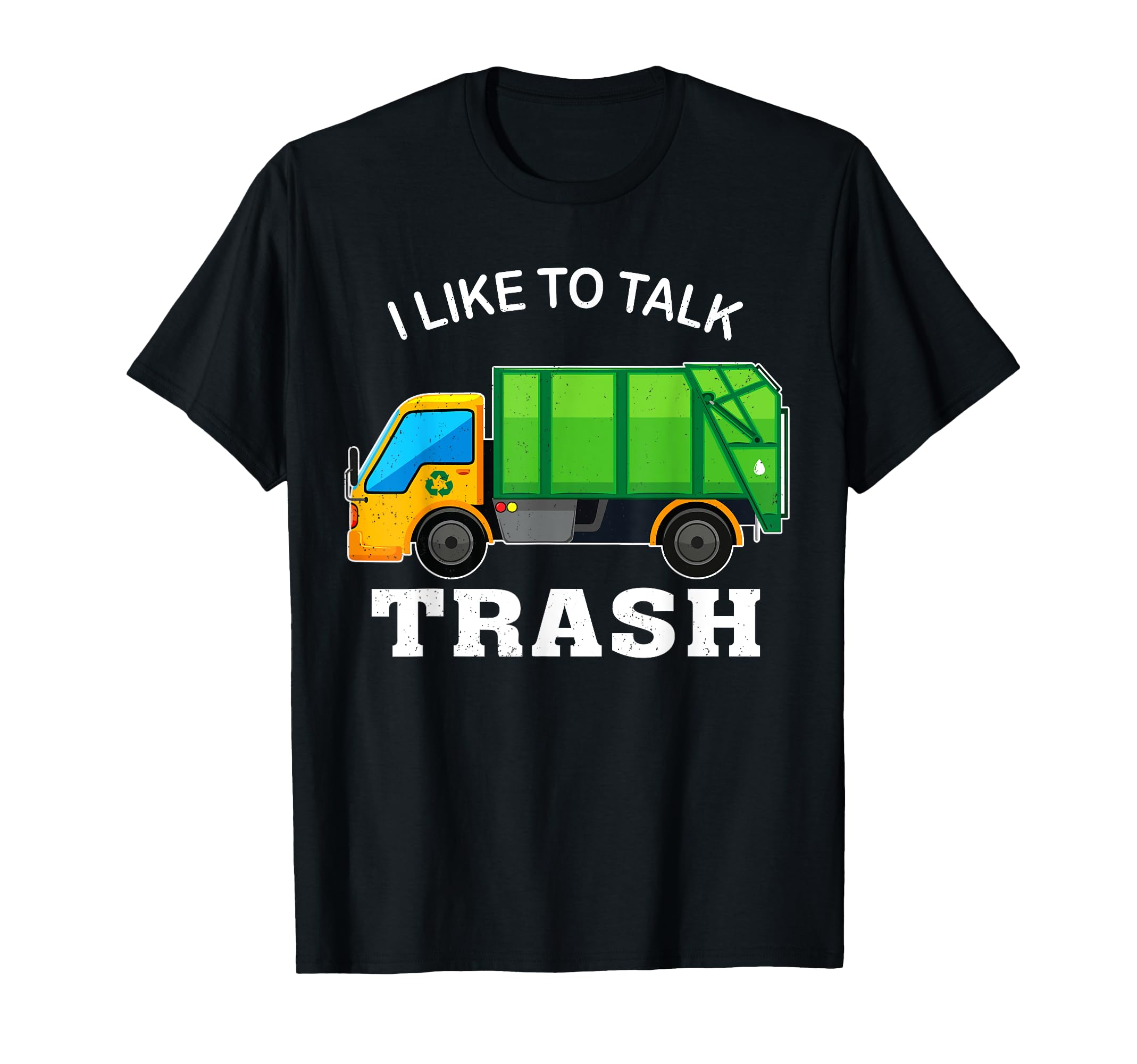 I Like To Talk Trash Waste Management Garbage Collector T-Shirt