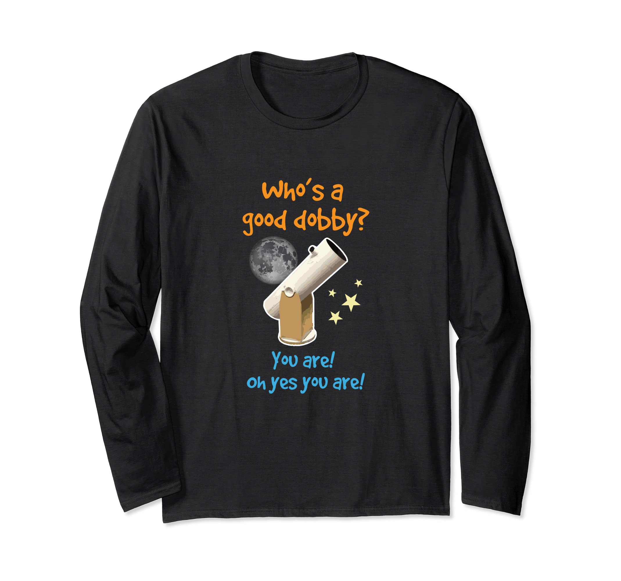 A Good Dobsonian Telescope Astronomy Long Sleeve T-Shirt