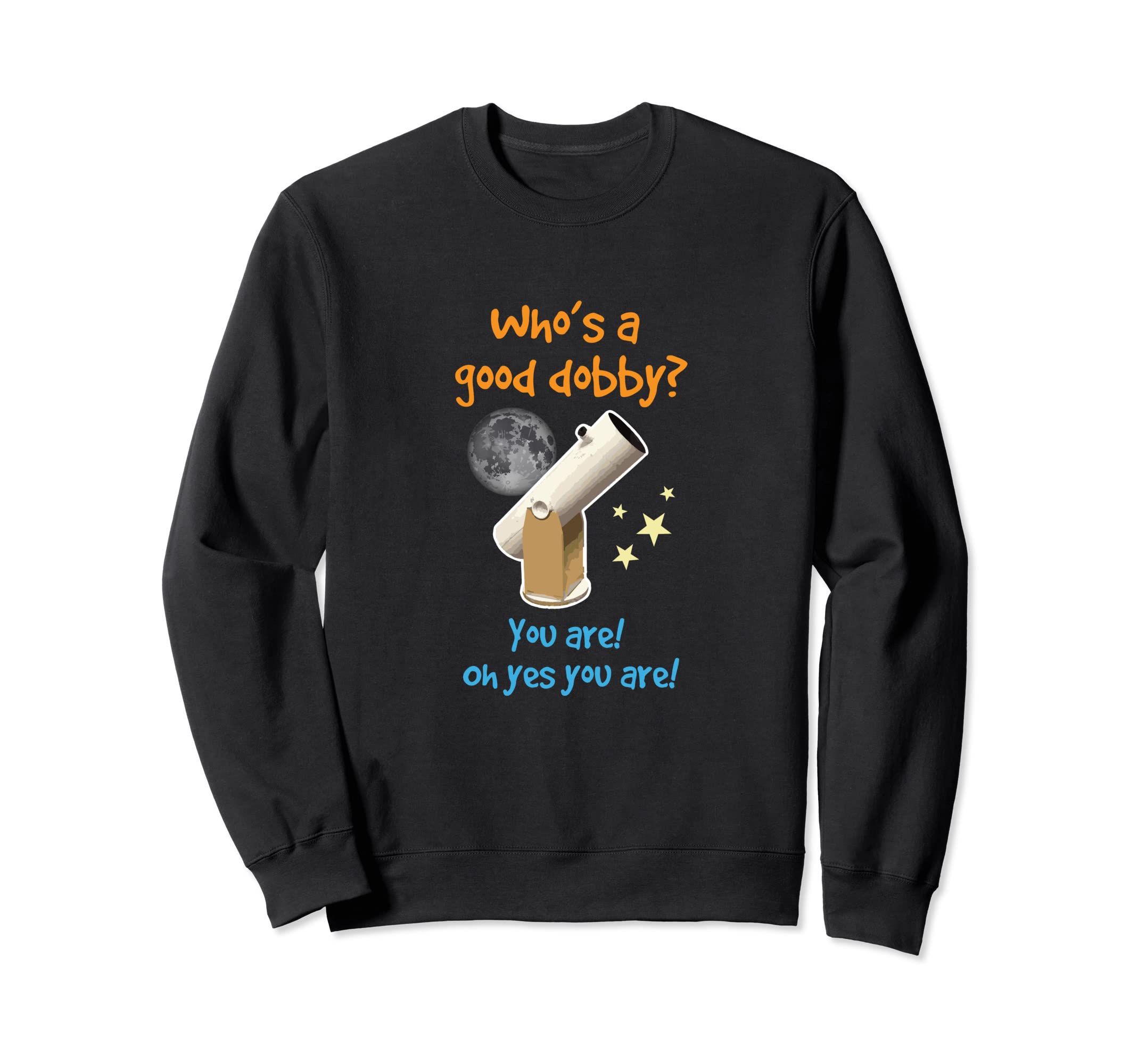 A Good Dobsonian Telescope Astronomy Sweatshirt