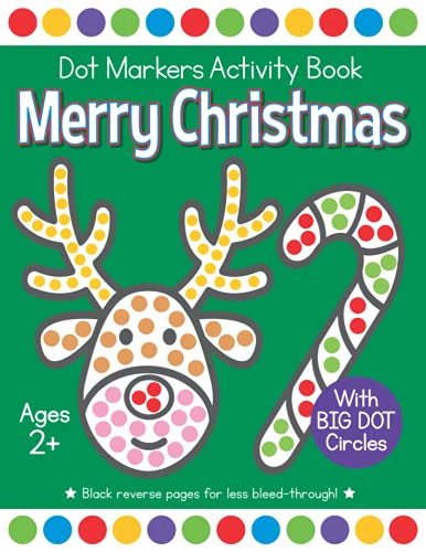Merry Christmas Dot Markers Activity Book Ages 2+: Easy Toddler and Preschool Kids Paint Dauber Coloring Book (Christmas Dot Marker Coloring)