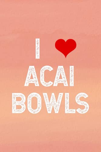Plants And Lawn Care Log Book | I Love Acai Bowls Fruit Fun Dessert Premium