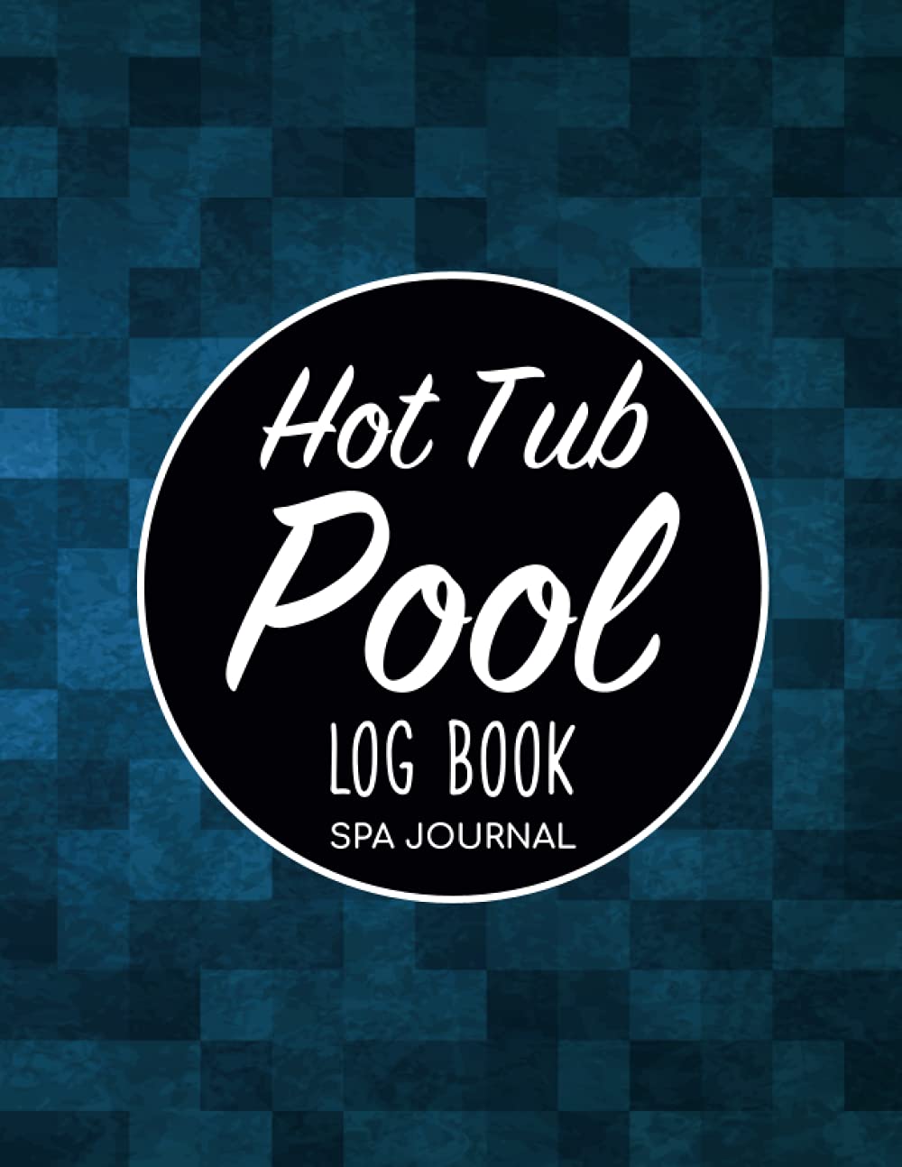 Hot Tub Pool Log Book Spa Journal: Jacuzzi Maintenance Record Book With Inspection Checklist/Swimming Pool Record Book Keeper & Self Employed ... Bath Supplies/Water Ph Level Notebook Gift