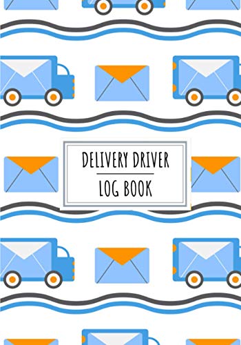 Delivery Driver Log Book: Daily Delivery Man Tracker to Organise Your Deliveries and Ship Order | Keep Track and Rewiew ALL Detail About Shipping ... Order, Tips and More on 100 Detailed Sheets