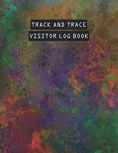 Track And Trace Visitor Log Book: Complete And Practical Sign In/Out for Hotels Business House B&B, School, Reception Desk, Meetings, Security Book