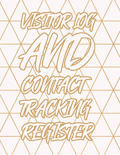 Visitor Log and Contact Tracing Register: Complete And Practical Sign In/Out for Hotels Business House B&B, School, Reception Desk, Meetings, Security Book