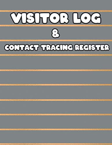 Visitor Log and Contact Tracing Register: Complete And Practical Sign In/Out for Hotels Business House B&B, School, Reception Desk, Meetings, Security Book