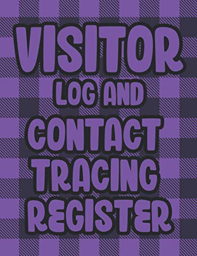 Visitor Log and Contact Tracing Register: Complete And Practical Sign In/Out for Hotels Business House B&B, School, Reception Desk, Meetings, Security Book
