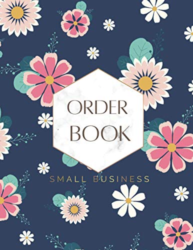 Order Book Small Business: Blank Order Log Keep Track of Your Customer Orders, Purchase Order Form, Online Businesses and Retail Store (Large) 8.5" x 11" Blue Floral Cover