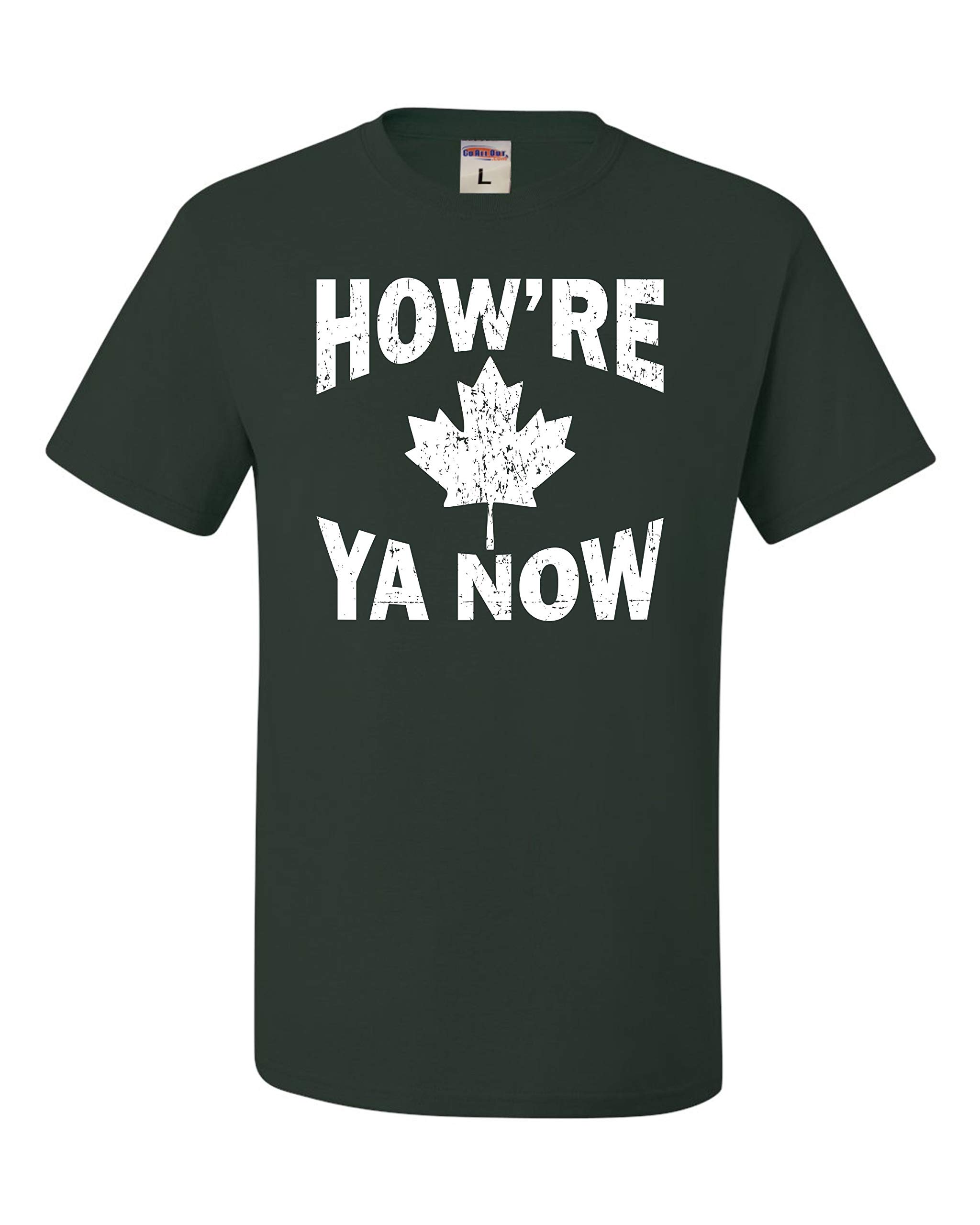 Go All Out Medium Forest Green Adult How're Ya Now Canada Greeting T-Shirt