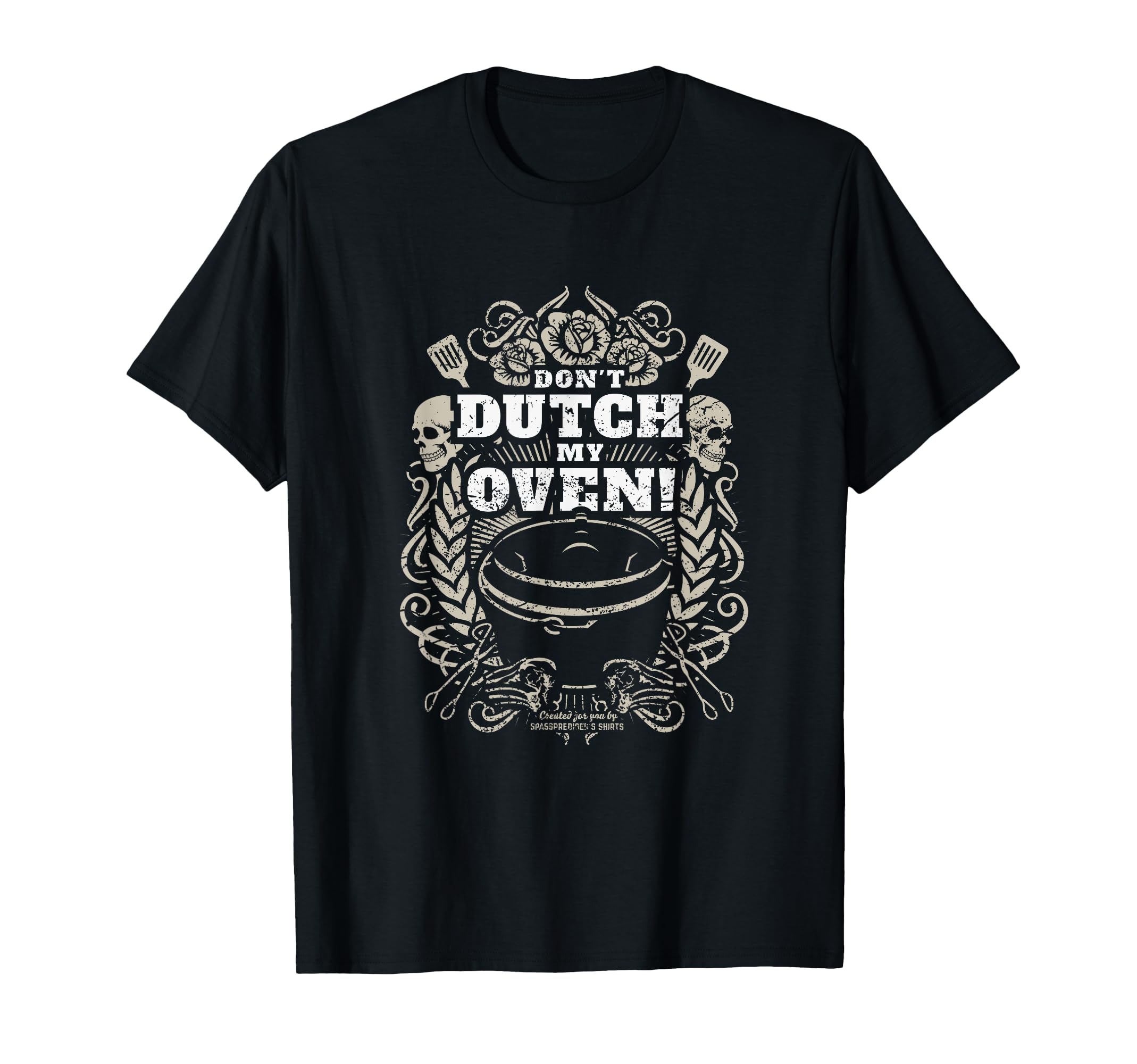Dutch Oven & Camp Oven Fan BBQ Design Don't Dutch My Oven T-Shirt