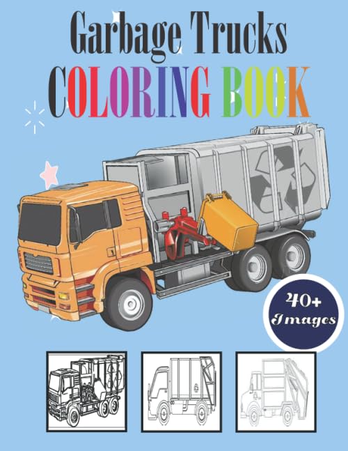 Garbage Truck Coloring Book: Gift For Toddler, Preschool and Kindergarten Who Loves Dumptruck