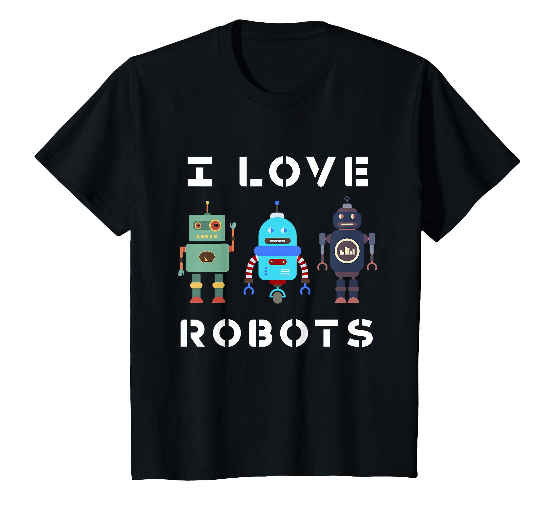 I love Robot Gift All Ages Robotic Kids Girls Boys Robot T-Shirt