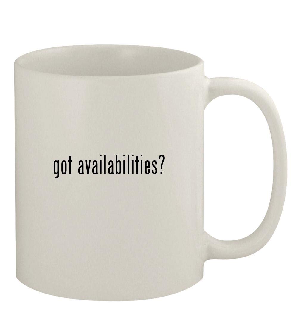got availabilities? - 11oz Ceramic White Coffee Mug, White