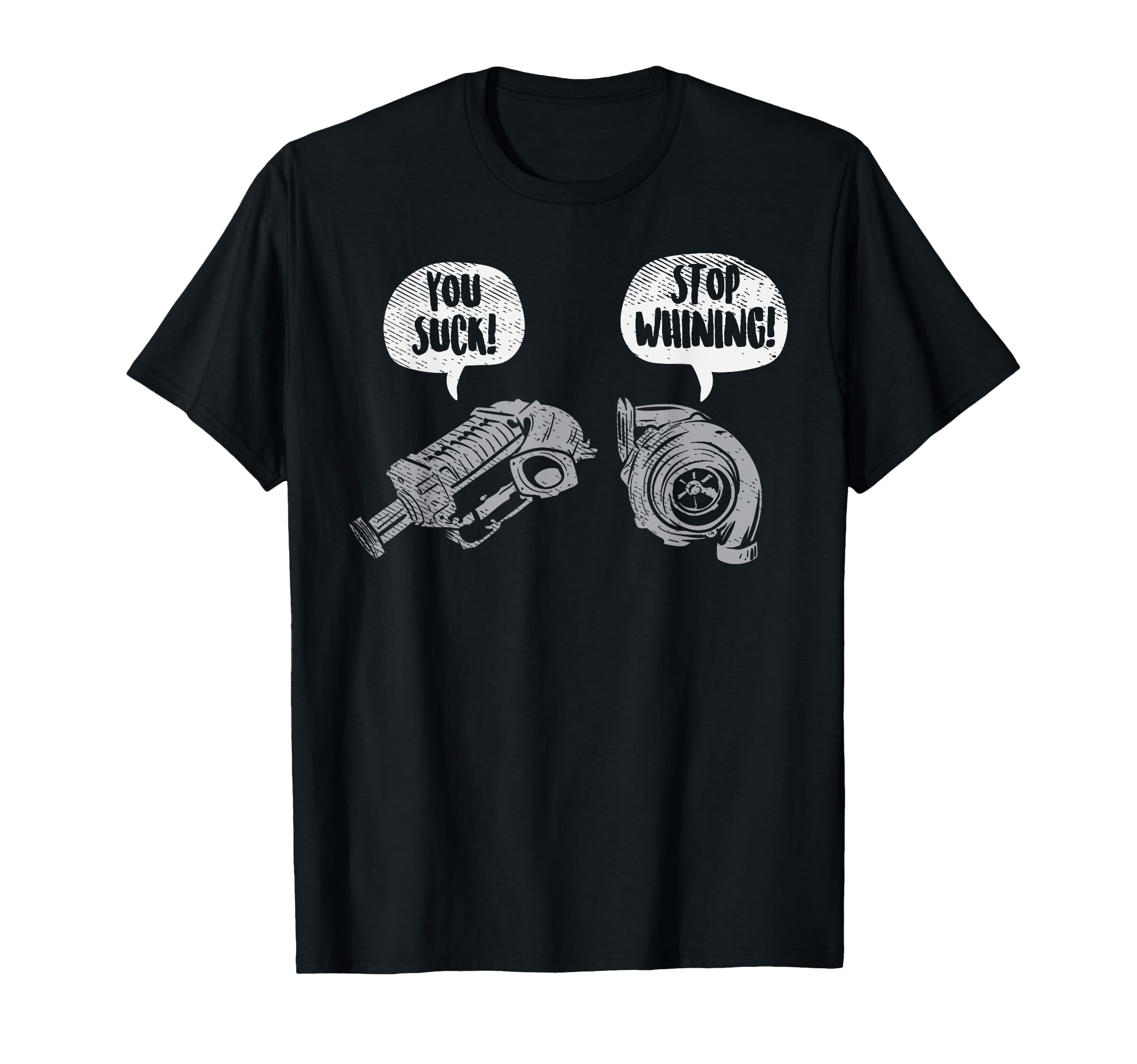 You Suck Stop Whining Turbocharger Supercharger Racing Gift T-Shirt
