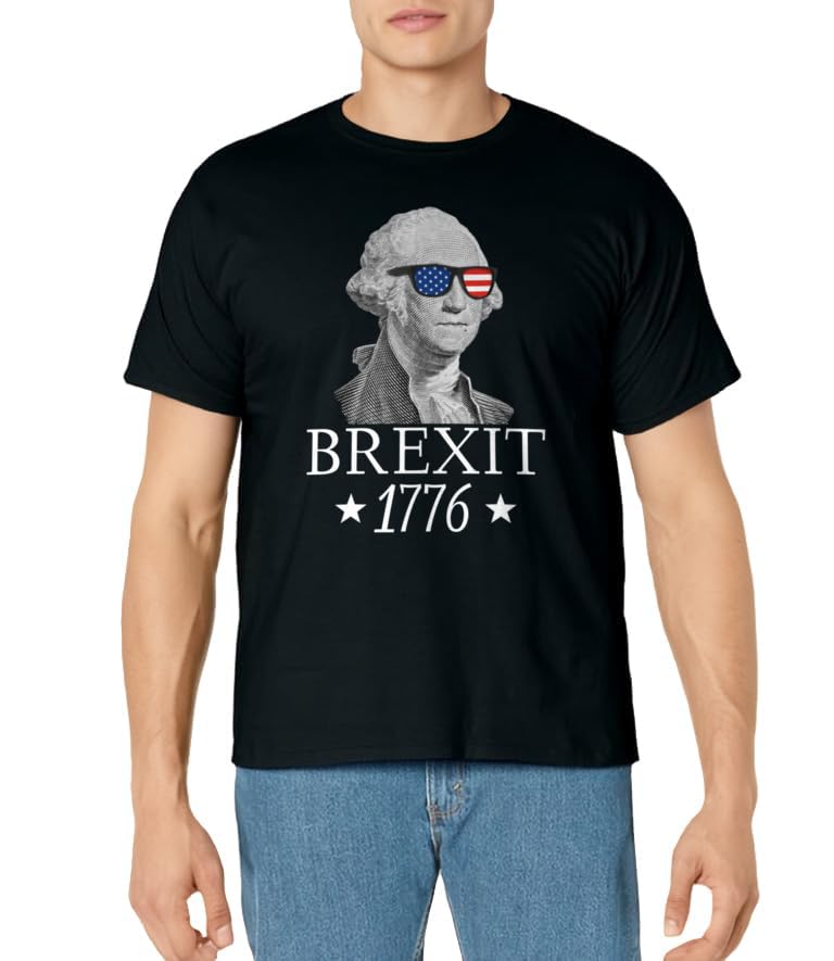 Brexit 1776 George Washington Revolution USA Independence T-Shirt