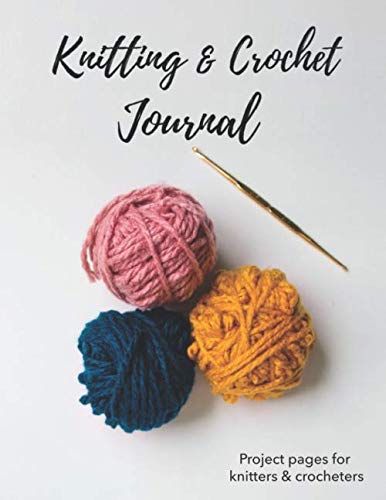 The Knitting & Crochet Journal: The Ultimate All-In-One Knitting and Crochet Journal, Project Planner and Notebook, ... Sketchbook, Knitters Graph Paper and More