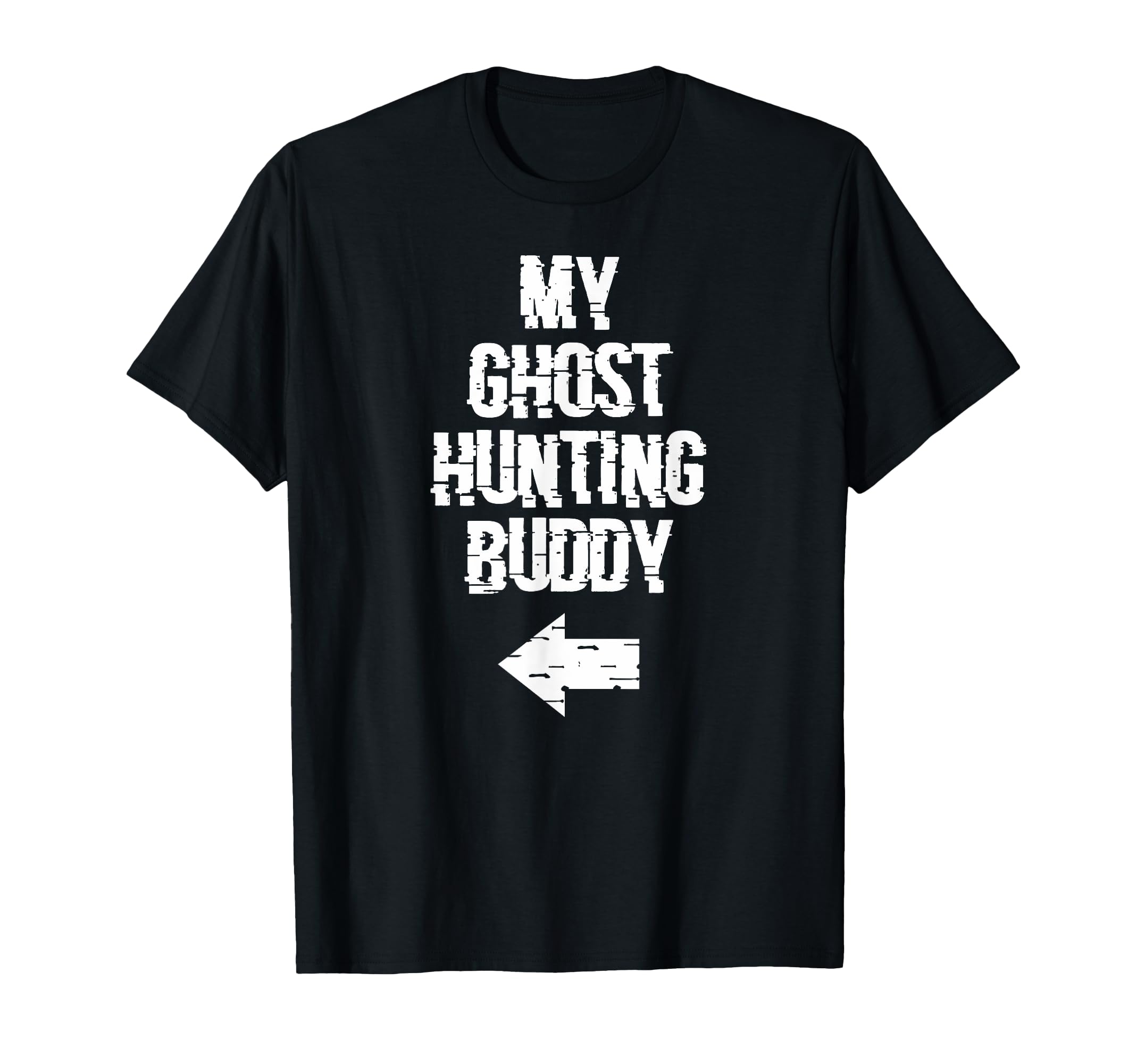 My Ghost Hunting Buddy Ghost Hunt - Left Arrow T-Shirt