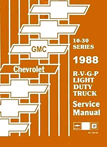 COMPLETE & UNABRIDGED 1988 CHEVROLET TRUCK & PICKUP REPAIR SHOP & SERVICE MANUAL INCLUDES: 4x2 4x4 ½ ton ¾ ton 1 ton Blazer Suburban K5 K10 K20 K30 C10 C20 C30 G10 G20 G30 P10 P20 P30