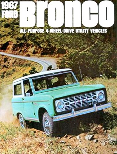 A MUST FOR OWNERS AND RESTORERS - THE 1967 FORD BRONCO BEAUTIFUL, FULL-COLOR DEALERSHIP SALES BROCHURE - ADVERTISEMENT All Purpose 4-Wheel Drive Vehicles 67