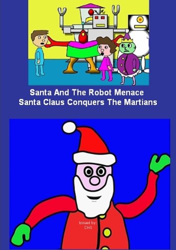 How The Robot Stole Christmas (aka.- Santa And The Robot Menace / Santa Claus Conquers The Martians