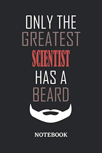 Only The Greatest Scientist Has A Beard Notebook: 6x9 inches - 110 dotgrid pages • Greatest Passionate Office Job Journal Utility • Gift, Present Idea