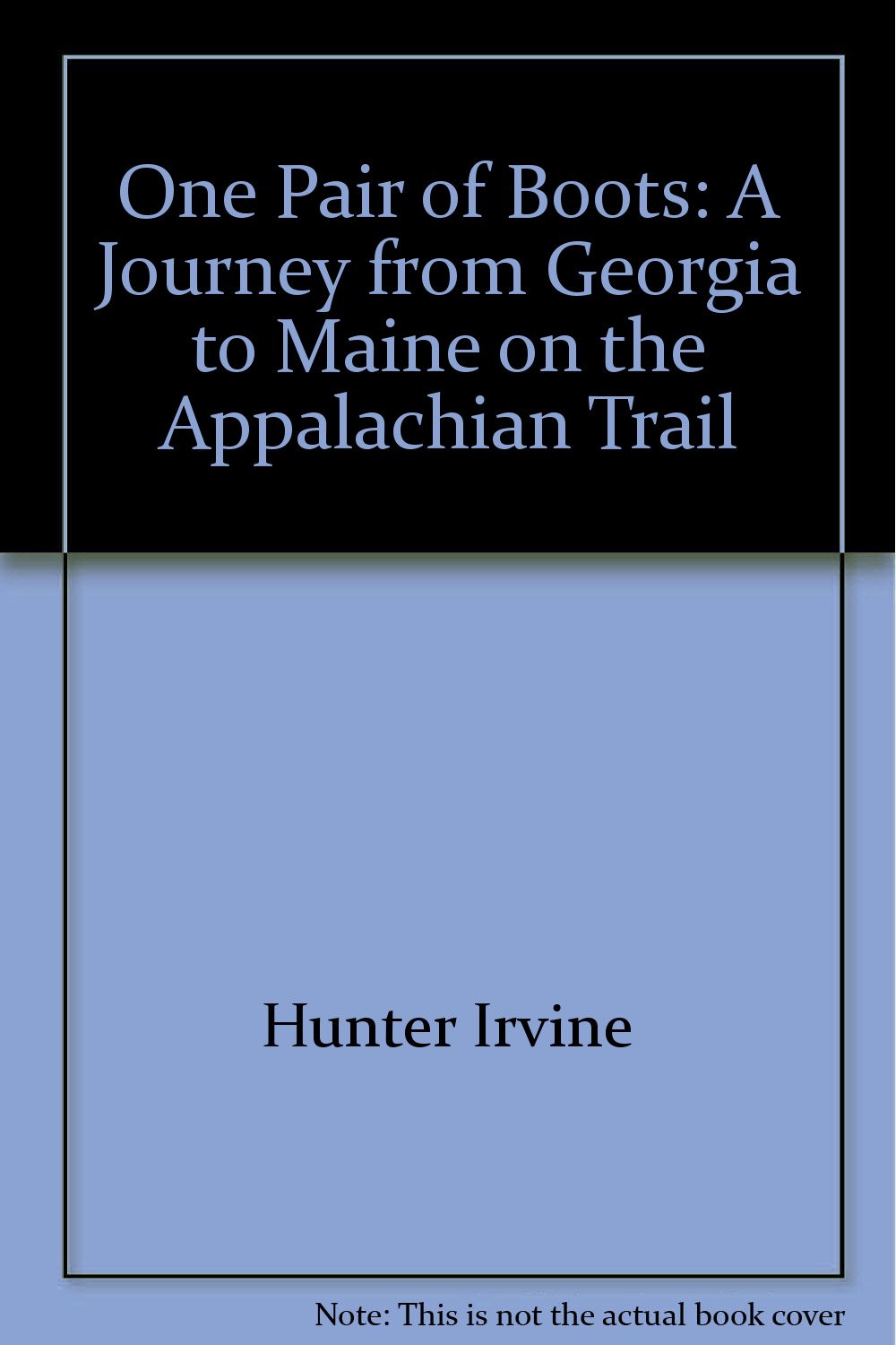 One Pair of Boots: A Journey from Georgia to Maine on the Appalachian Trail