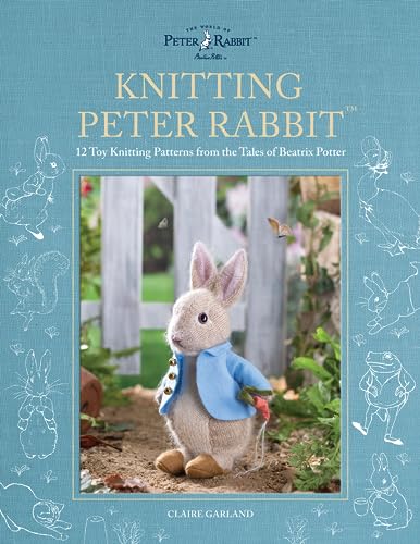 Knitting Peter Rabbitā¢: 12 Toy Knitting Patterns from the Tales of Beatrix Potter (World of Peter Rabbit)