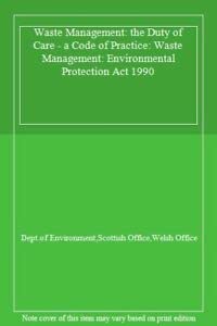 Waste Management: the Duty of Care - a Code of Practice: Environmental Protection Act 1990: Waste Management