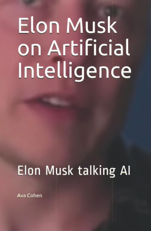 Elon Musk on Artificial Intelligence: Elon Musk on AI